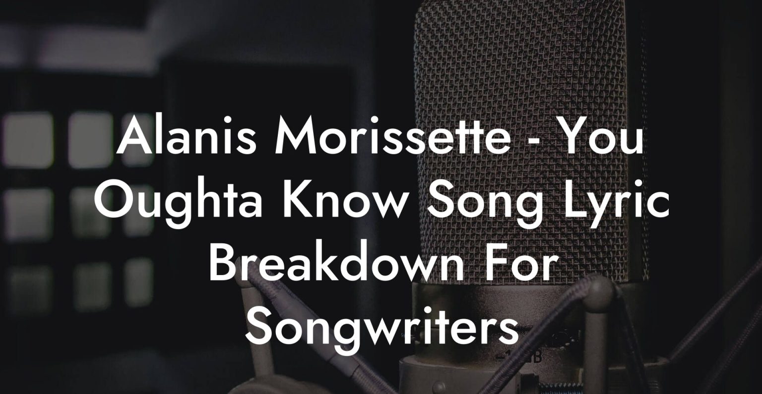 Alanis Morissette - You Oughta Know Song Lyric Breakdown For ...