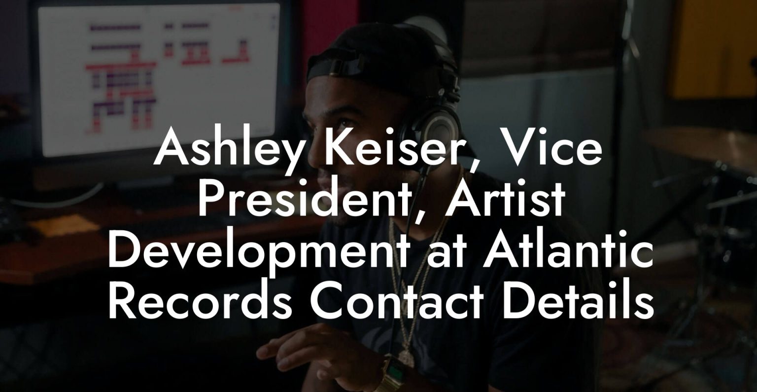 Ashley Keiser, Vice President, Artist Development at Atlantic Records ...