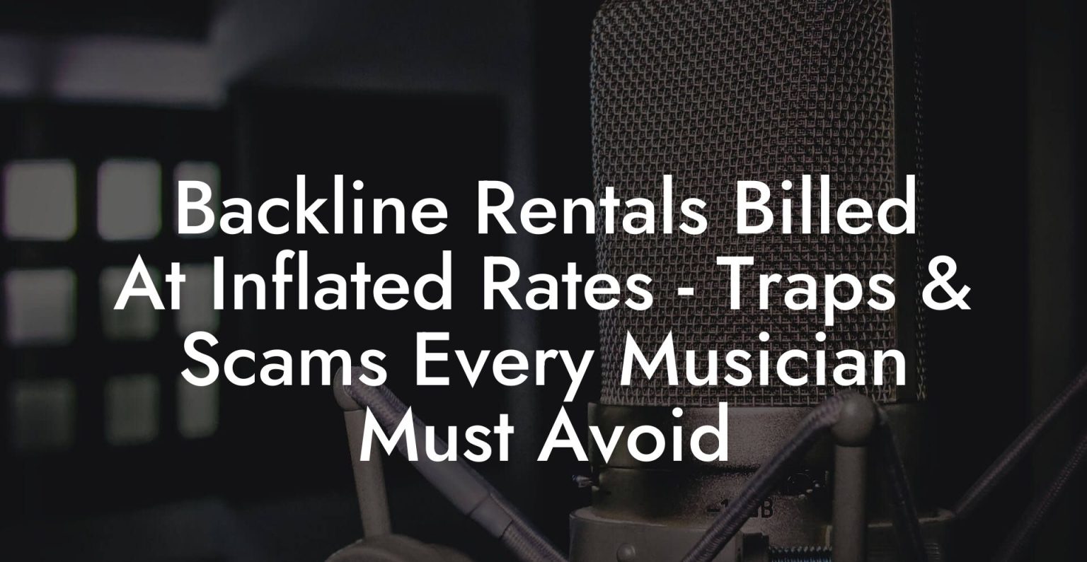 Backline Rentals Billed At Inflated Rates - Traps & Scams Every ...