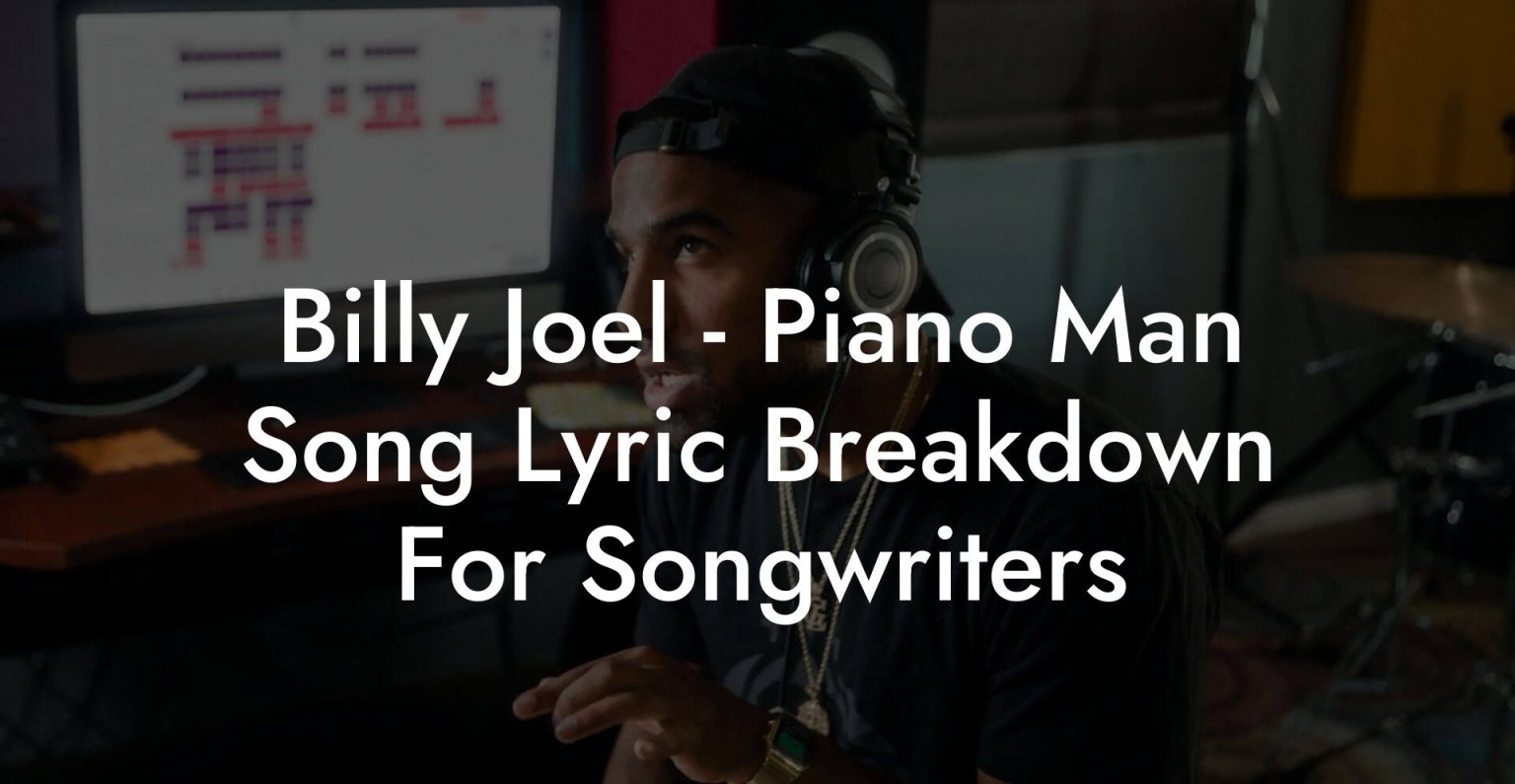 Billy Joel - Piano Man Song Lyric Breakdown For Songwriters - Lyric ...