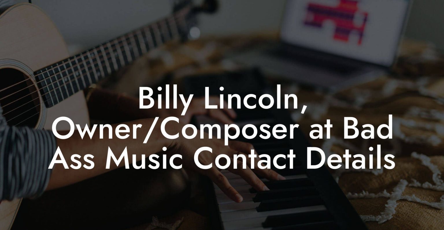 Billy Lincoln, Owner/Composer at Bad Ass Music Contact Details - Lyric ...