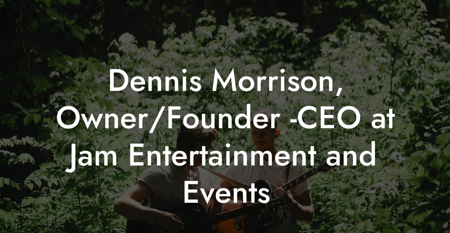 Dennis Morrison, Owner/Founder -CEO at Jam Entertainment and Events ...