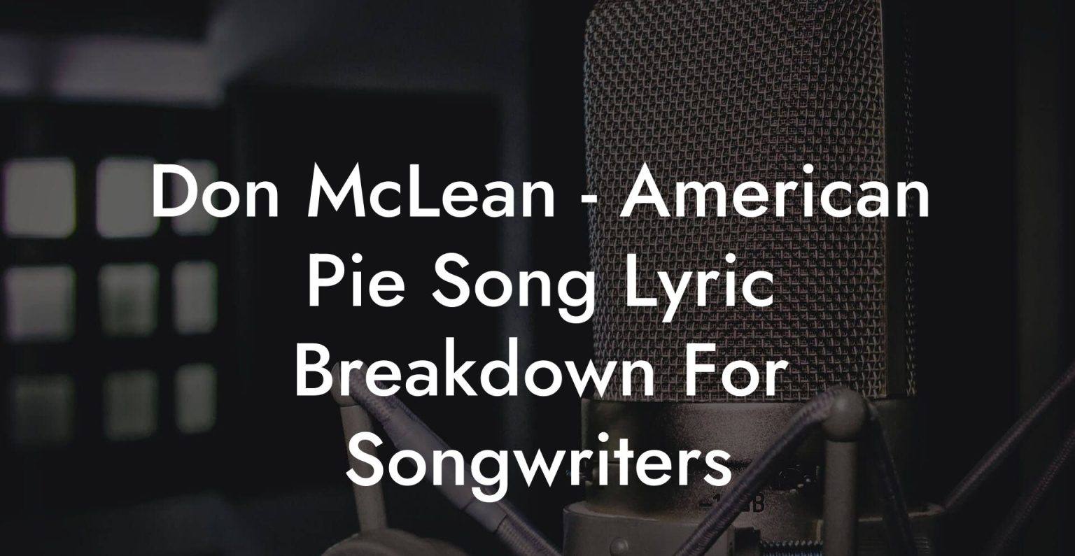 Don McLean - American Pie Song Lyric Breakdown For Songwriters - Lyric ...
