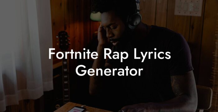 Fortnite Rap Lyrics Generator - Lyric Assistant