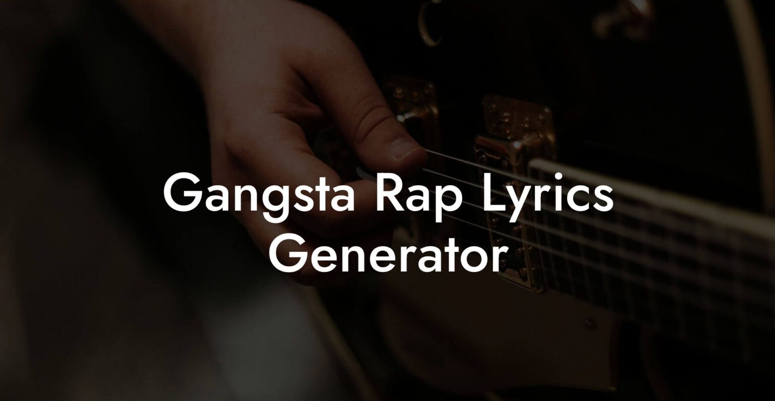Gangsta Rap Lyrics Generator Lyric Assistant