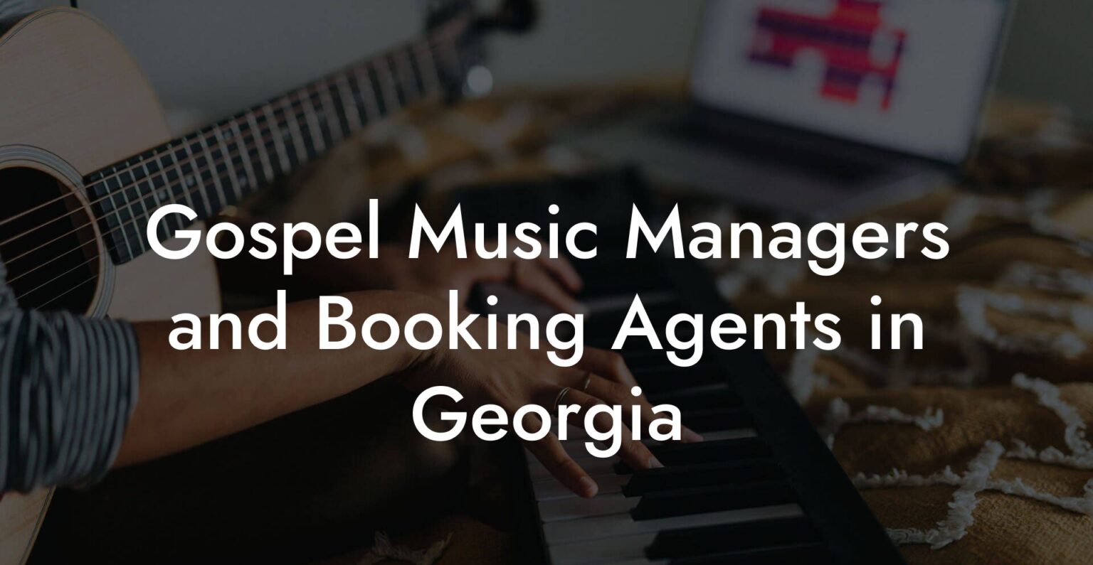 Gospel Music Managers and Booking Agents in Georgia - Lyric Assistant