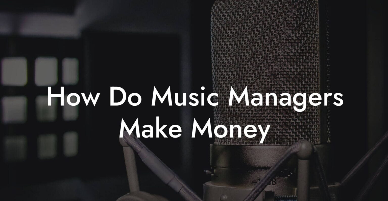 How Do Music Managers Make Money - Lyric Assistant