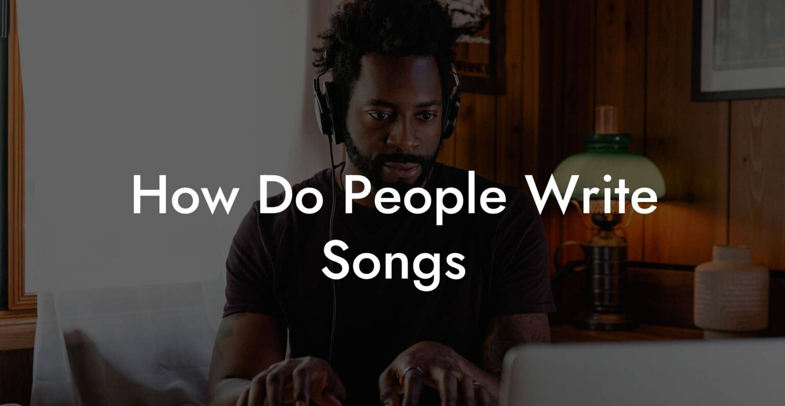 How Do People Write Songs - Lyric Assistant