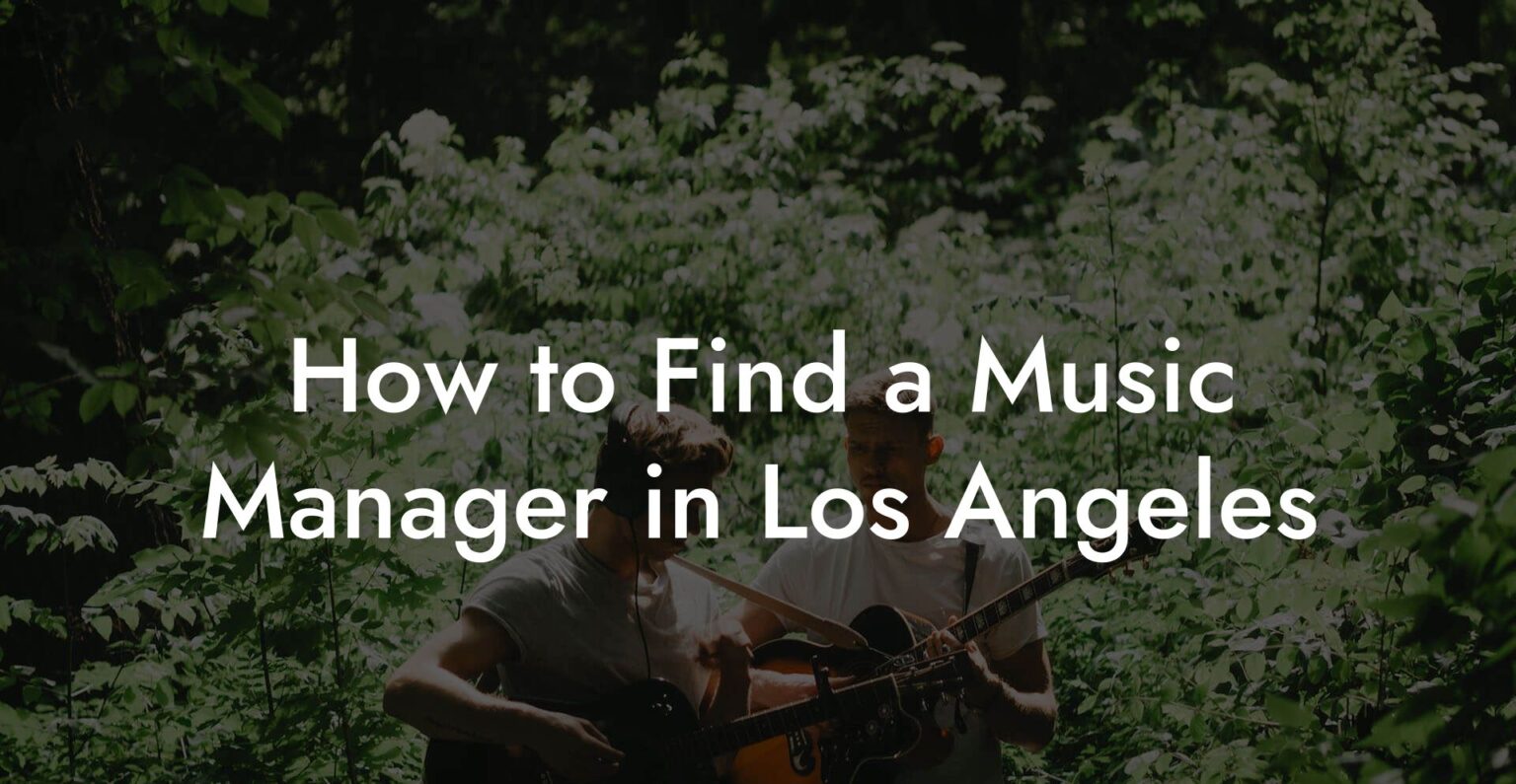 How to Find a Music Manager in Los Angeles - Lyric Assistant