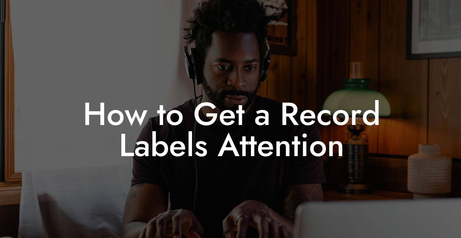 How to Get a Record Labels Attention - Lyric Assistant
