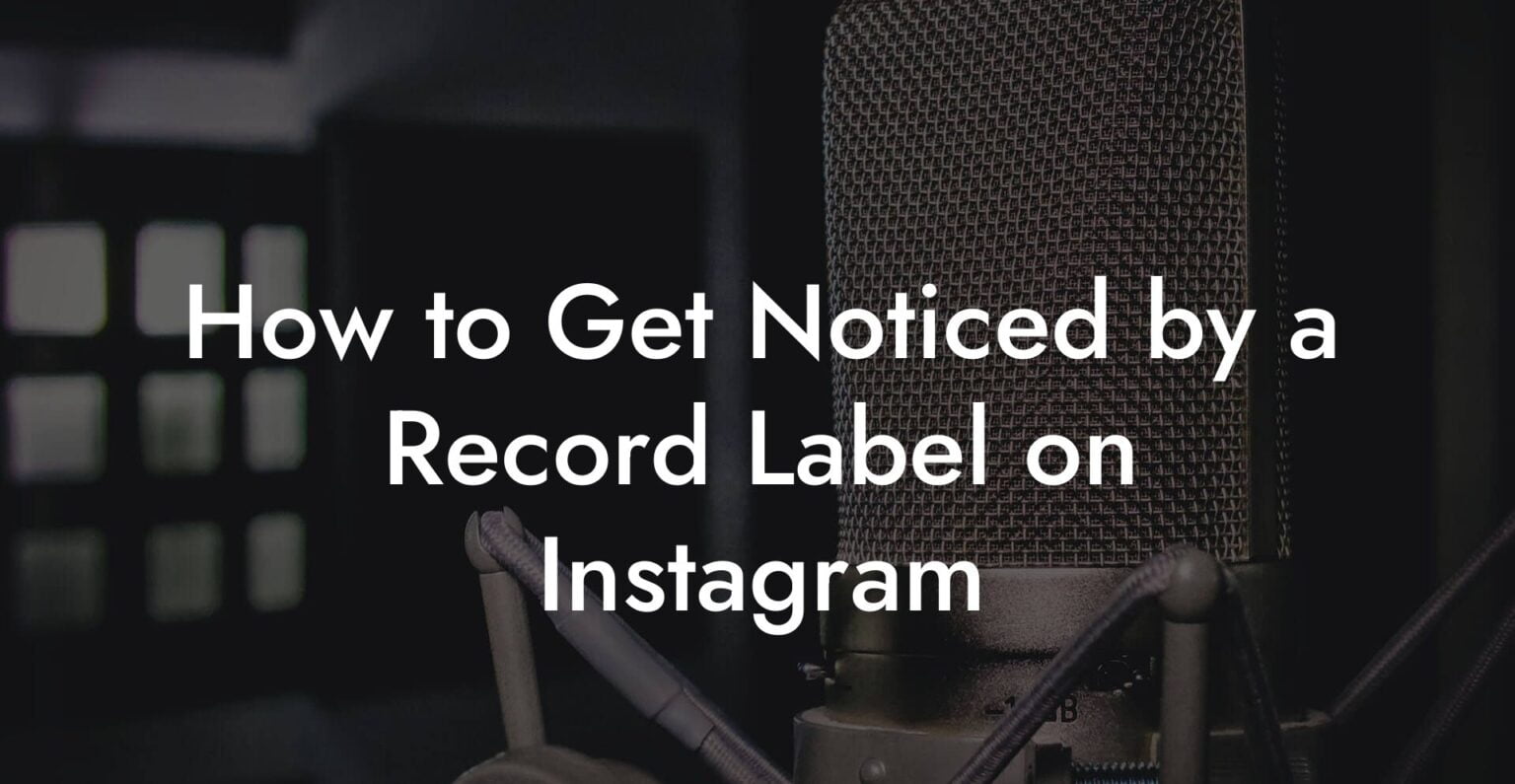 How to Get Noticed by a Record Label on Instagram - Lyric Assistant ...