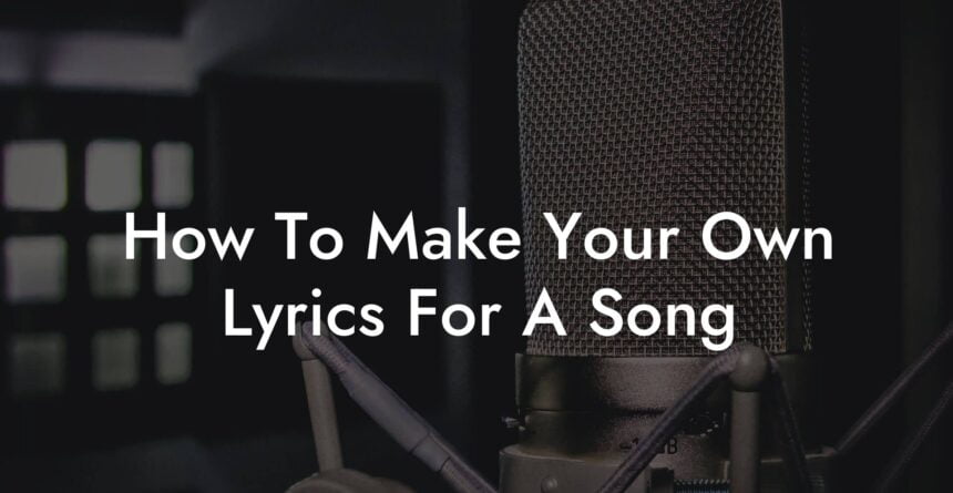 How To Make Your Own Lyrics For A Song - Lyric Assistant