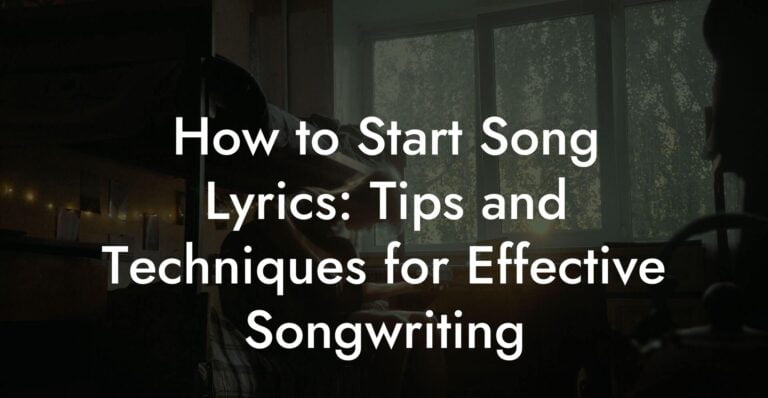 How to Start Song Lyrics: Tips and Techniques for Effective Songwriting ...