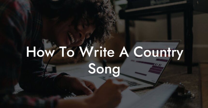 How To Write A Country Song - Lyric Assistant