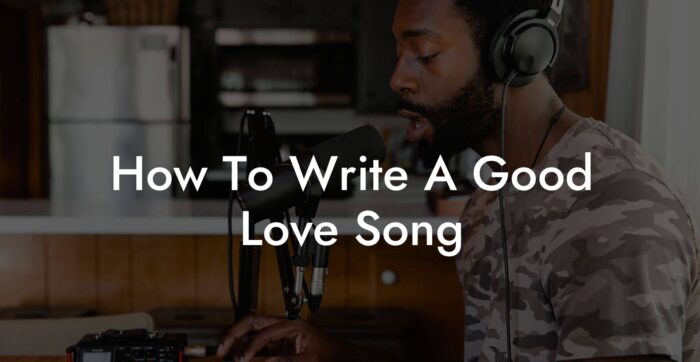 How To Write A Good Love Song - Lyric Assistant