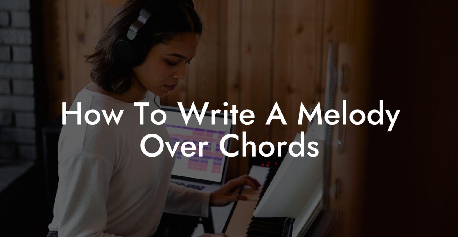 How To Write A Melody Over Chords - Lyric Assistant