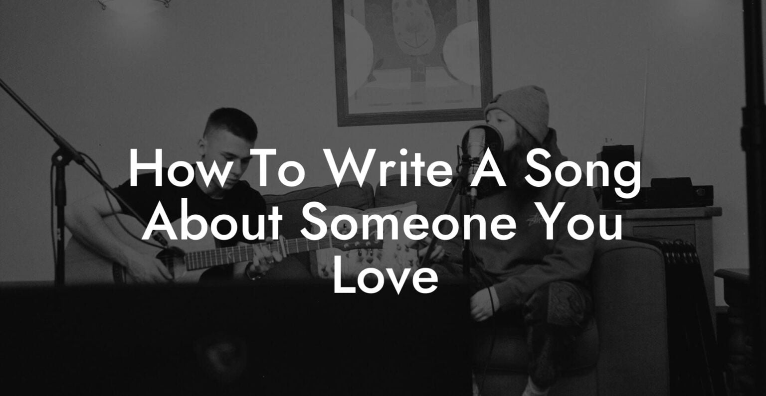 How To Write A Song About Someone You Love - Lyric Assistant
