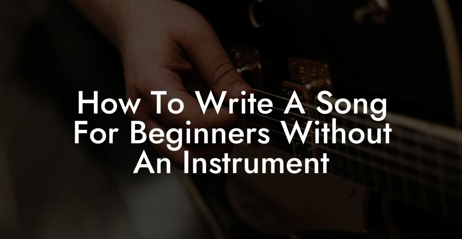 How To Write A Song For Beginners Without An Instrument - Lyric Assistant
