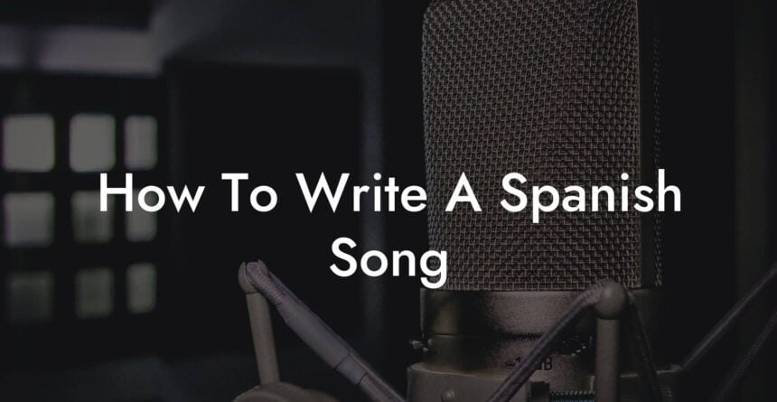 How To Write A Spanish Song - Lyric Assistant