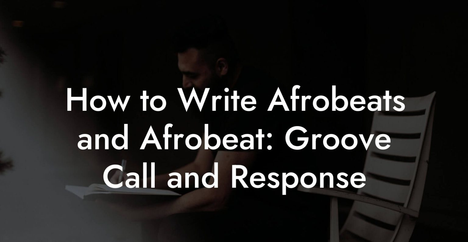 How to Write Afrobeats and Afrobeat: Groove Call and Response - Lyric ...