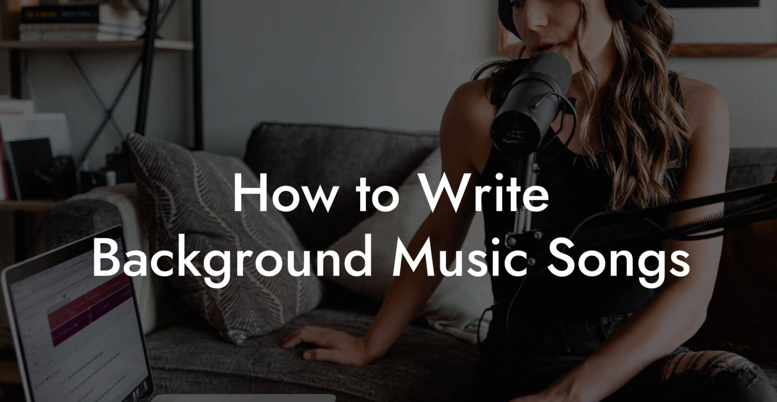 How to Write Background Music Songs - Lyric Assistant
