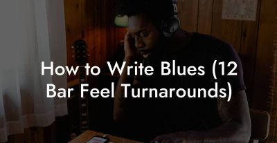 How to Write Blues (12 Bar Feel Turnarounds) - Lyric Assistant