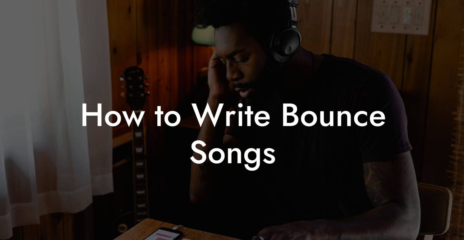 How to Write Bounce Songs - Lyric Assistant