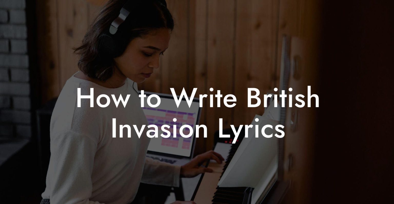 How to Write British Invasion Lyrics - Lyric Assistant