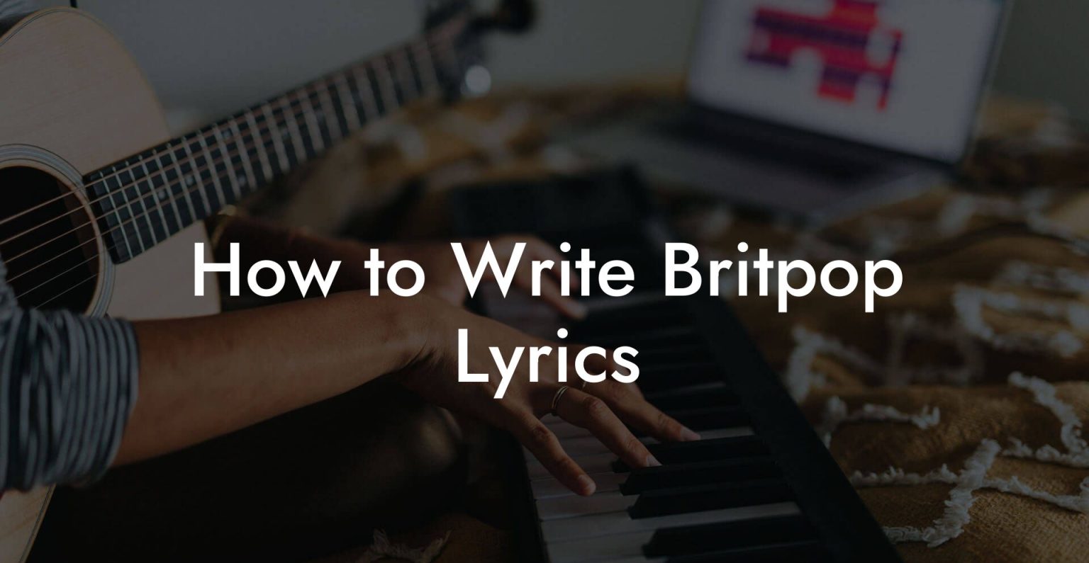 How to Write Britpop Lyrics - Lyric Assistant
