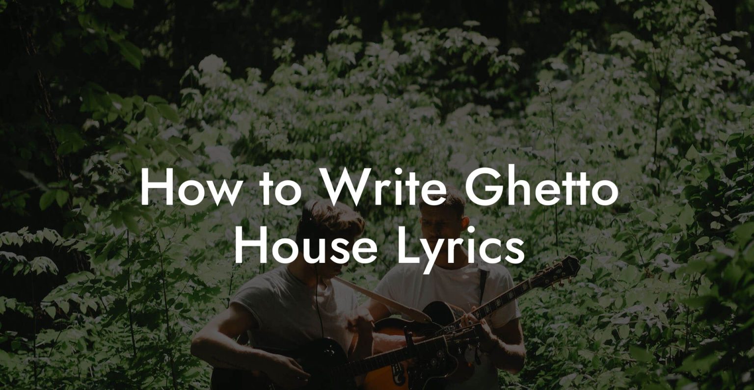 How to Write Ghetto House Lyrics - Lyric Assistant