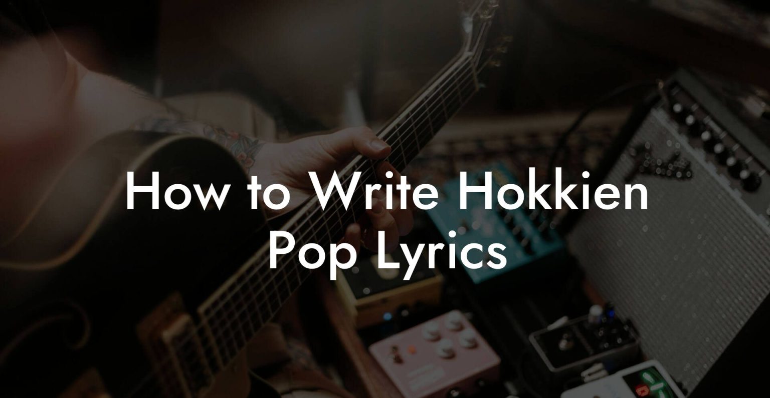 How to Write Hokkien Pop Lyrics - Lyric Assistant
