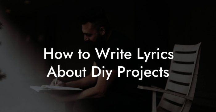 How to Write Lyrics About Diy Projects - Lyric Assistant