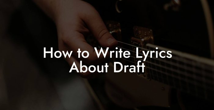 How to Write Lyrics About Draft - Lyric Assistant
