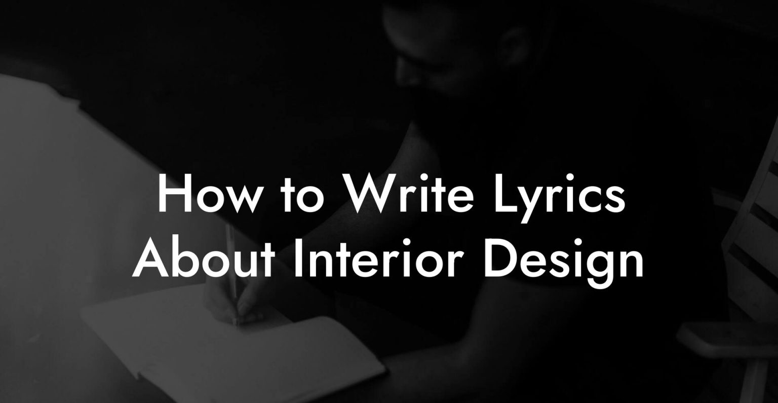 How to Write Lyrics About Interior Design - Lyric Assistant