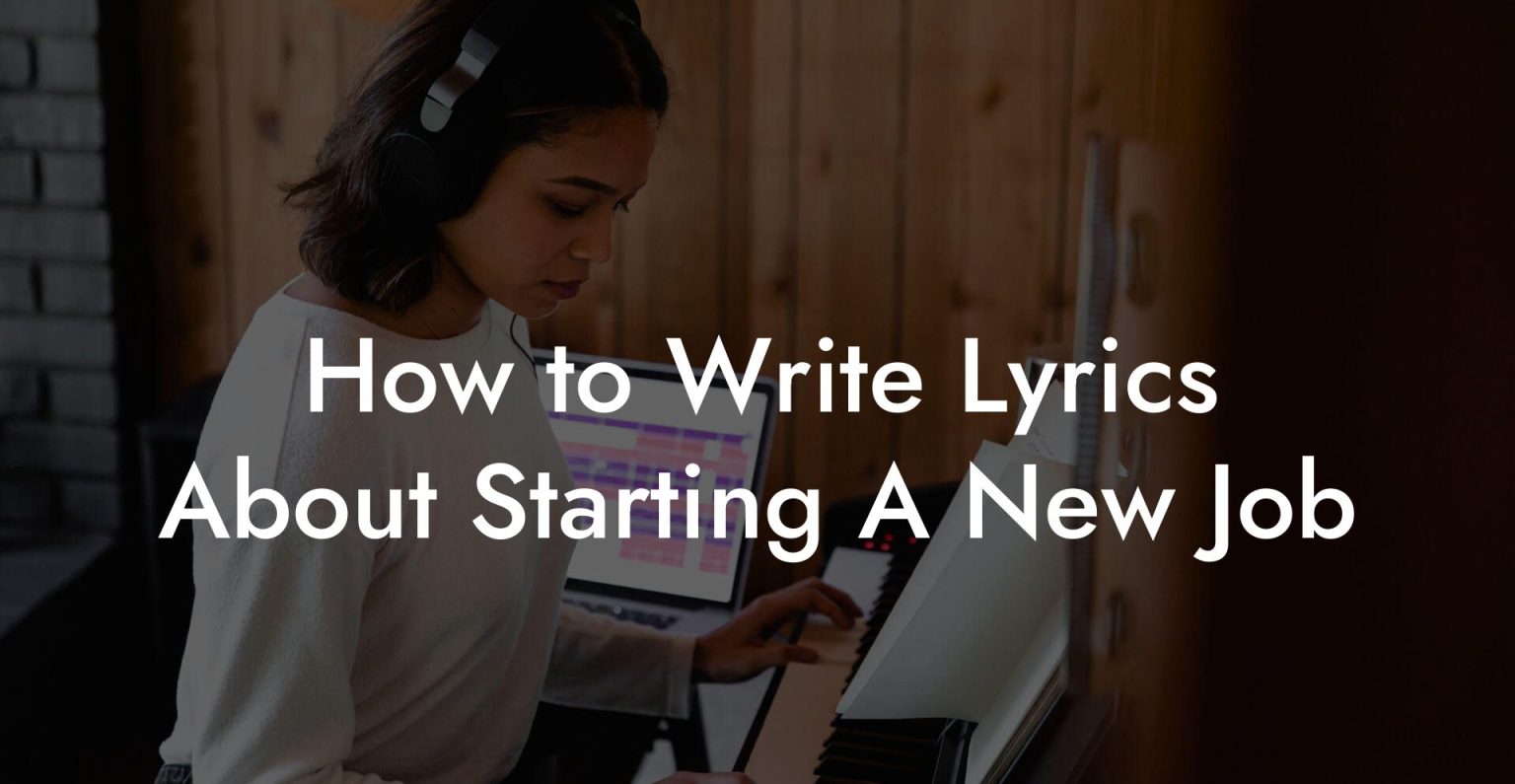 How to Write Lyrics About Starting A New Job - Lyric Assistant