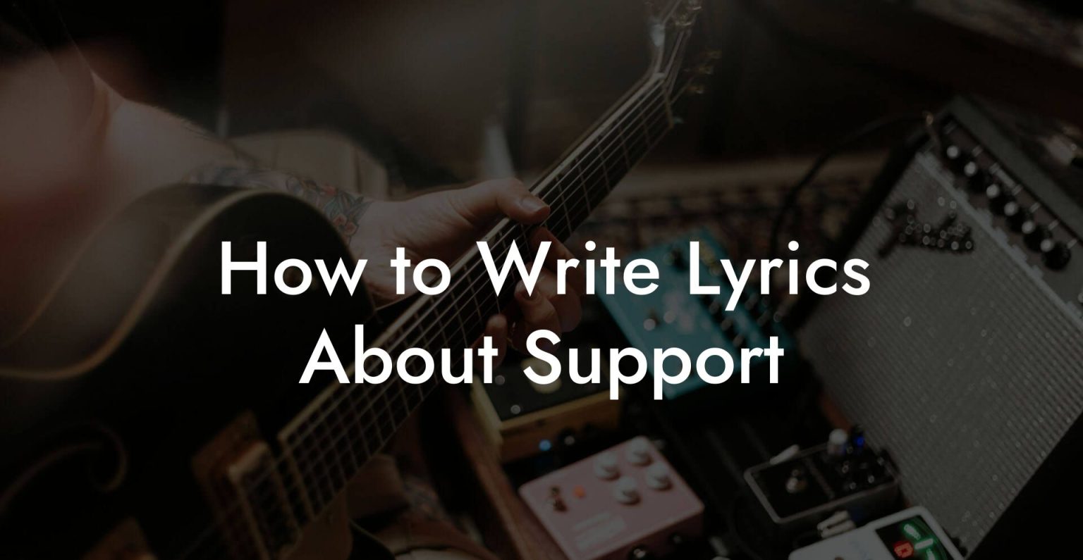 How to Write Lyrics About Support - Lyric Assistant