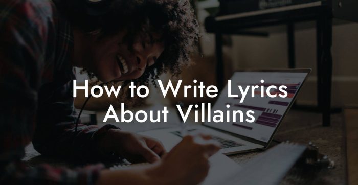 How to Write Lyrics About Villains - Lyric Assistant