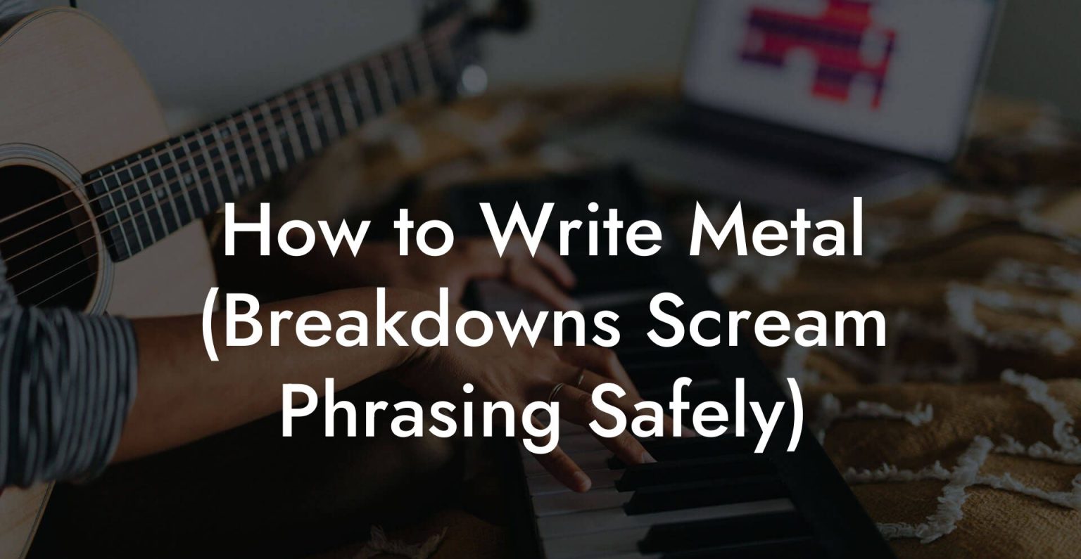 How to Write Metal (Breakdowns Scream Phrasing Safely) - Lyric Assistant