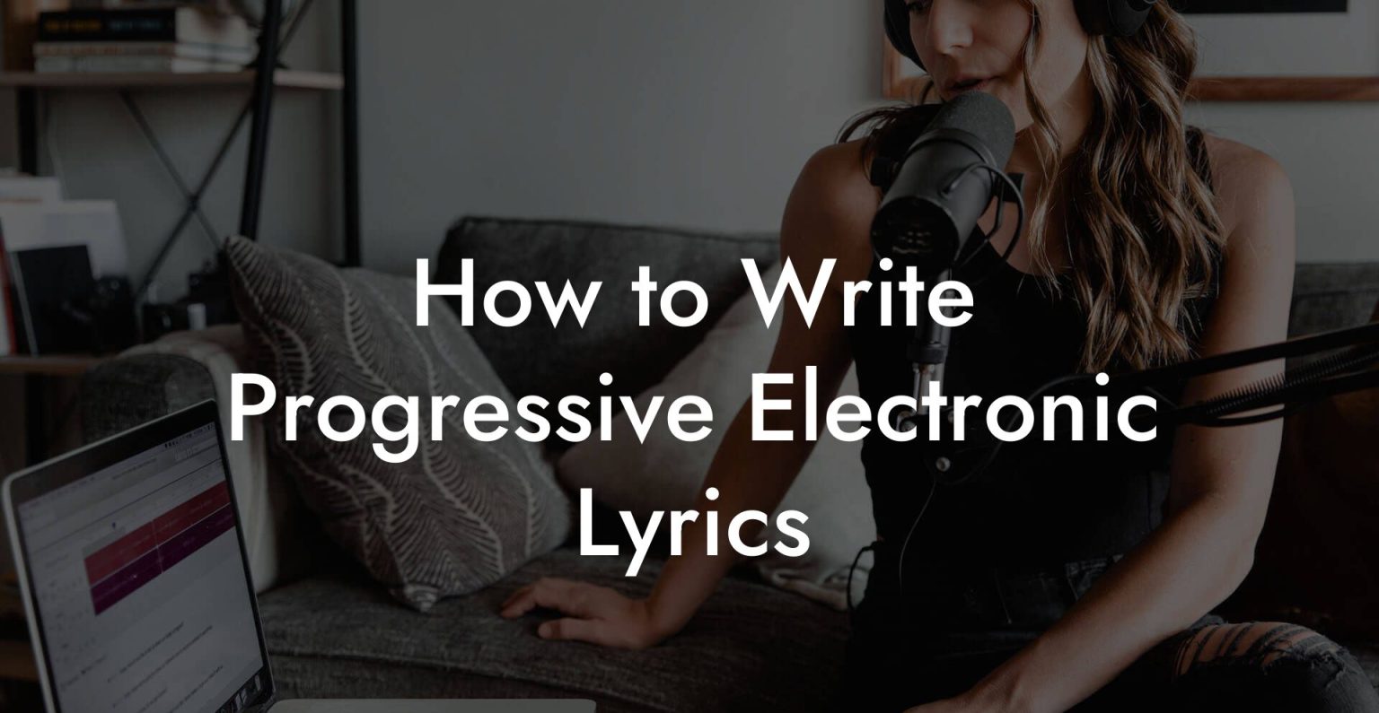 How to Write Progressive Electronic Lyrics - Lyric Assistant