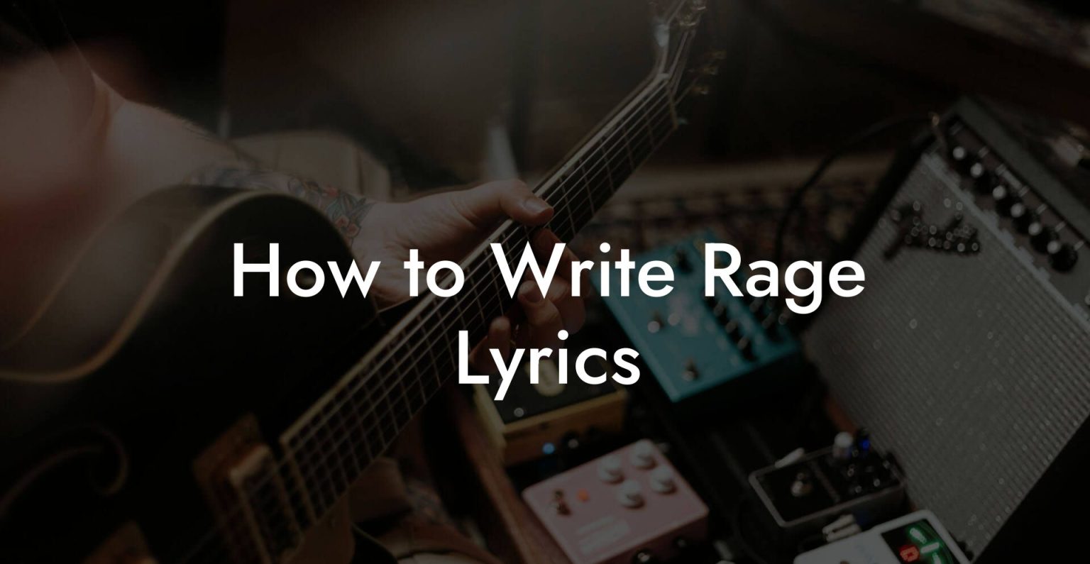 How to Write Rage Lyrics - Lyric Assistant