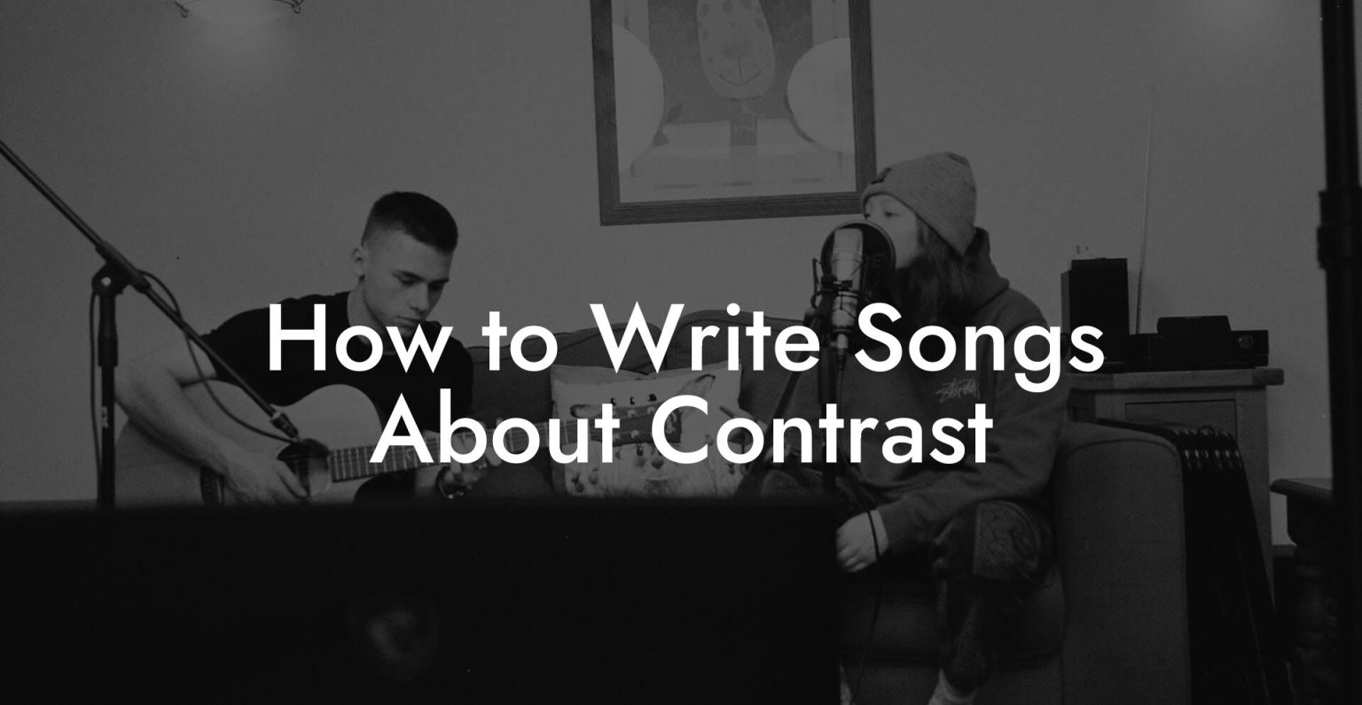 How to Write Songs About Contrast - Lyric Assistant