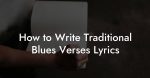 How to Write Traditional Blues Verses Lyrics - Lyric Assistant