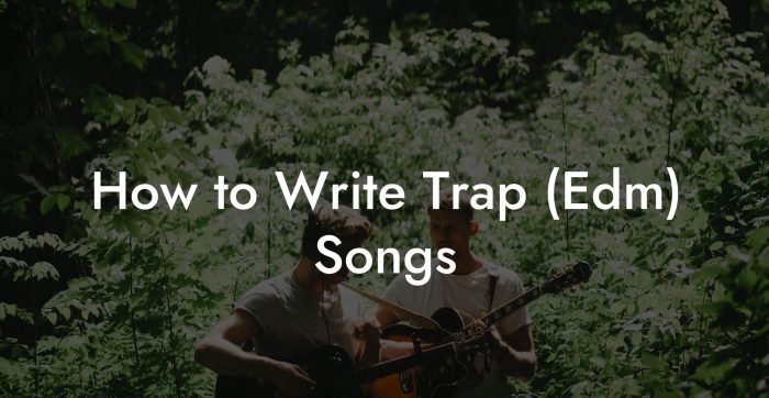 How to Write Trap (Edm) Songs - Lyric Assistant