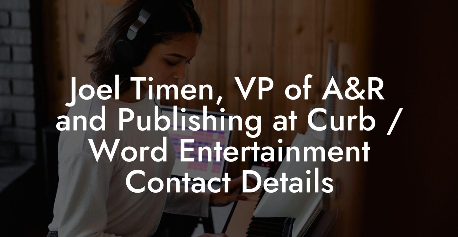 Joel Timen, VP of A&R and Publishing at Curb / Word Entertainment Contact Details - Lyric Assistant