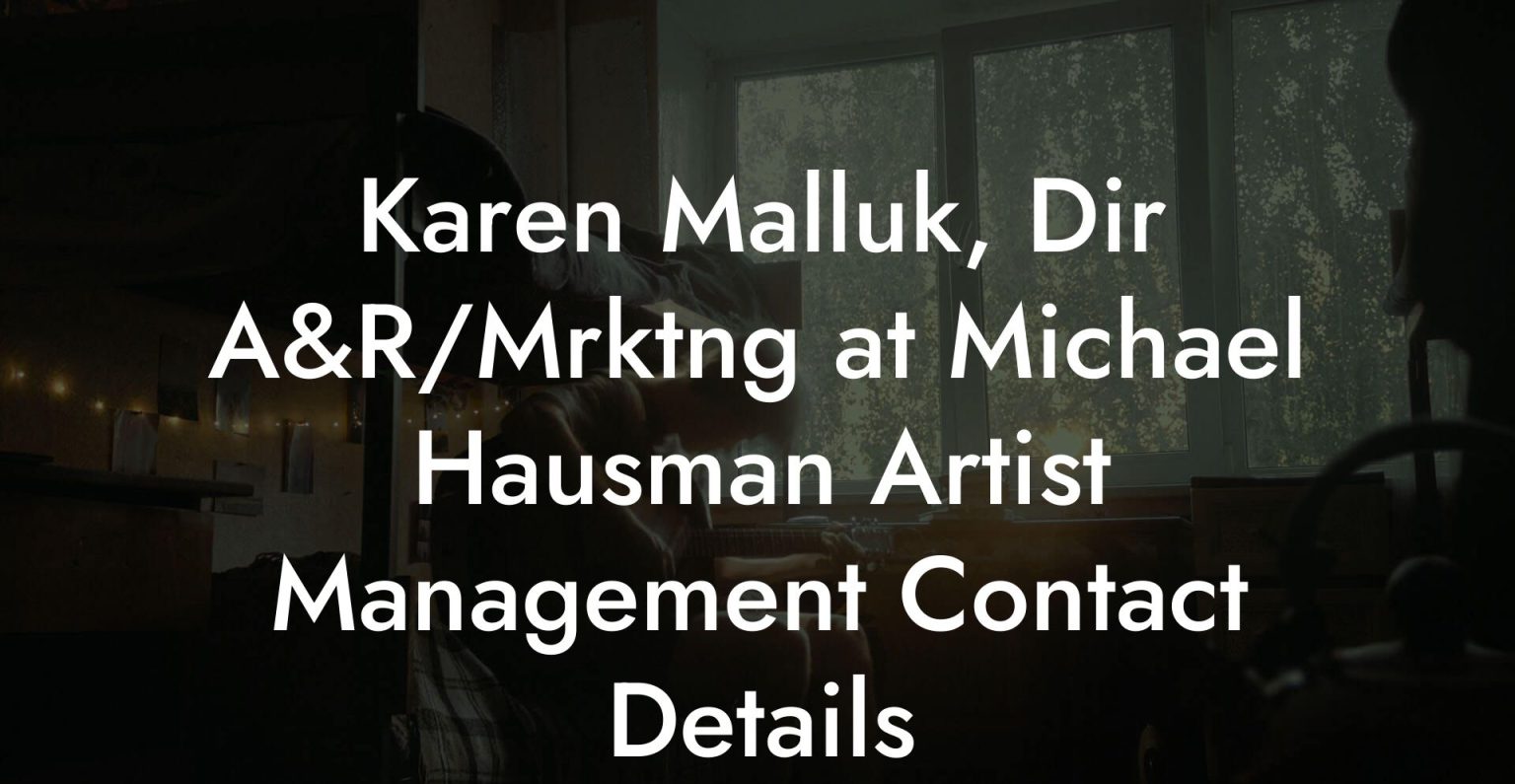 Karen Malluk, Dir A&R/Mrktng at Michael Hausman Artist Management ...