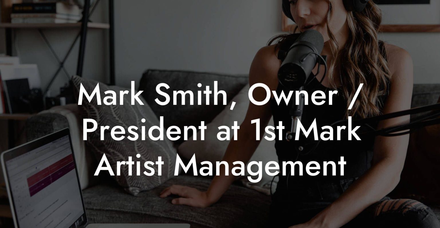 Mark Smith, Owner / President at 1st Mark Artist Management - Lyric ...