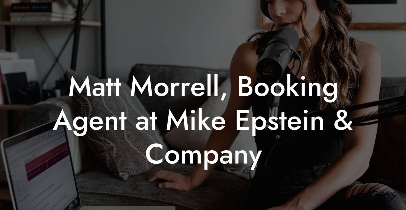 Matt Morrell, Booking Agent at Mike Epstein & Company - Lyric Assistant