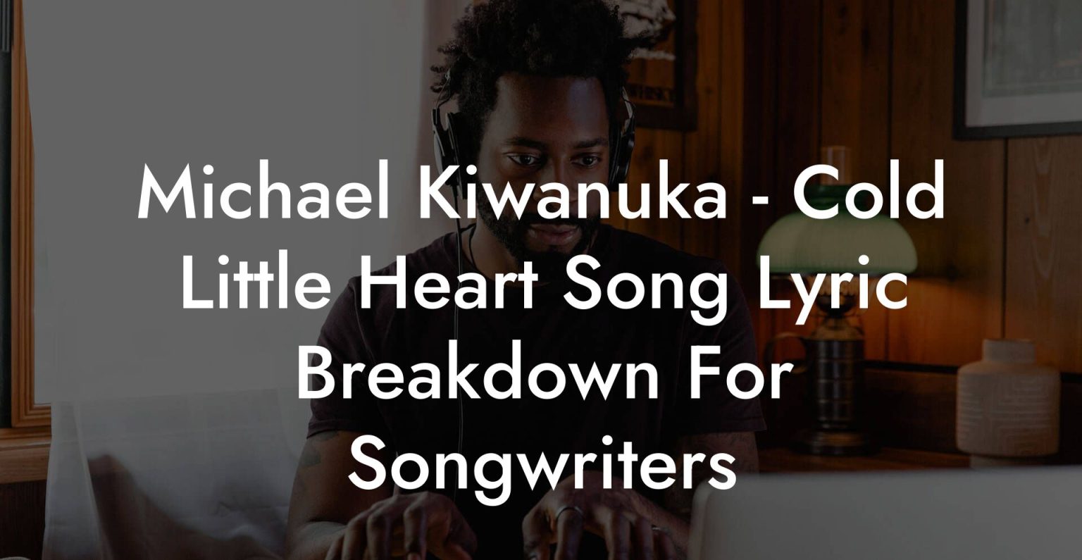 Michael Kiwanuka - Cold Little Heart Song Lyric Breakdown For ...