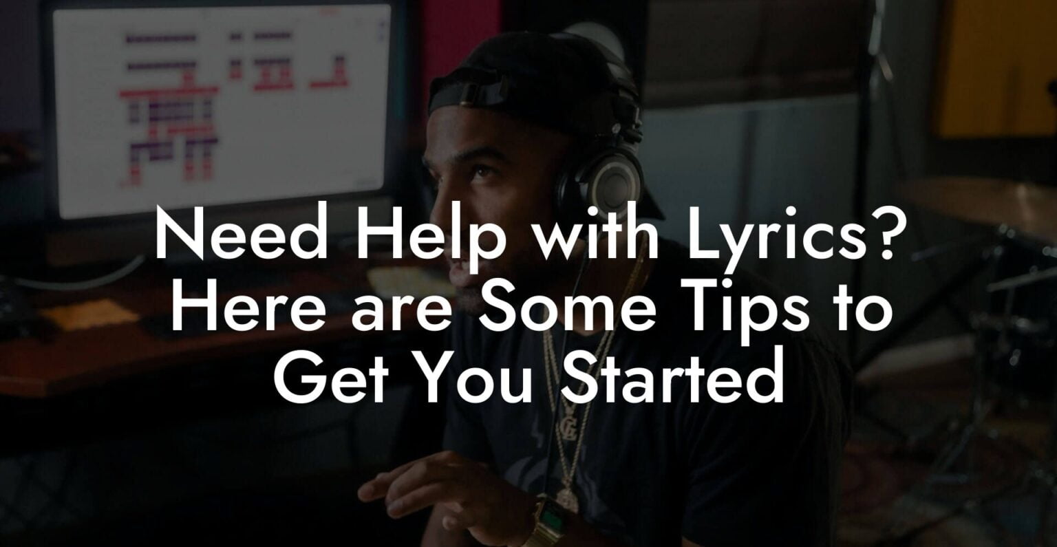 Need Help with Lyrics? Here are Some Tips to Get You Started - Lyric ...