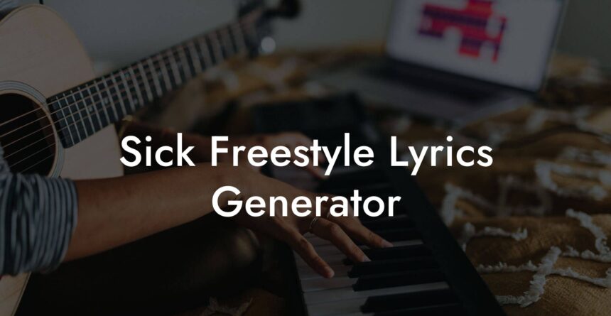 Sick Freestyle Lyrics Generator Lyric Assistant
